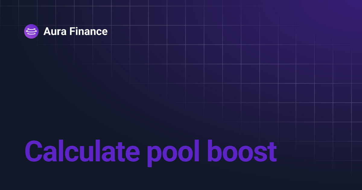 Calculate pool boost | Aura Finance