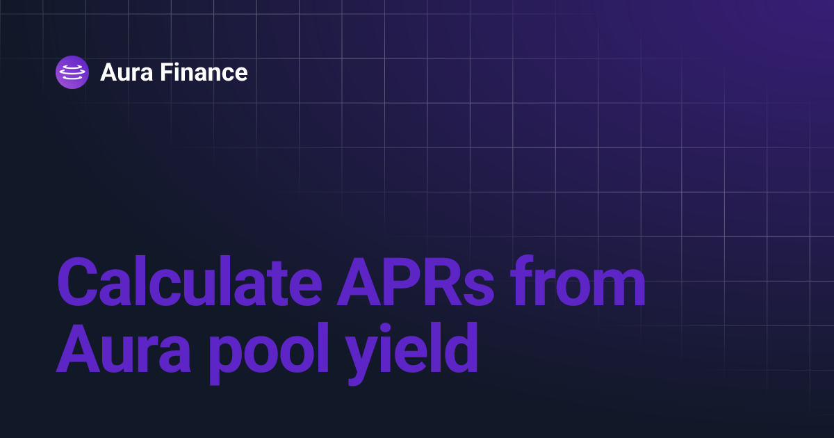 Calculate APRs from Aura pool yield | Aura Finance
